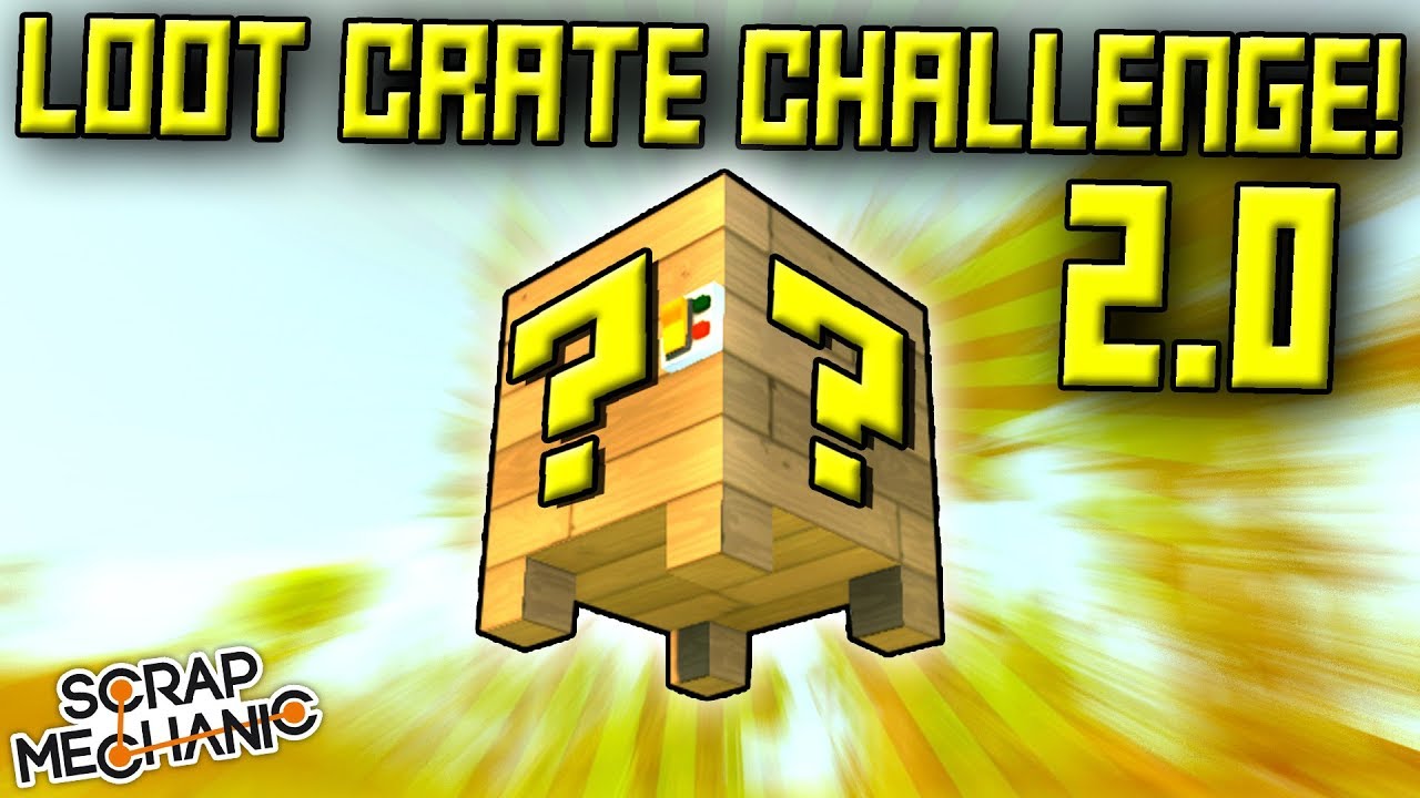 LOOT CRATE CHALLENGE 2.0! - Scrap Mechanic Multiplayer Monday! Ep 73 ...