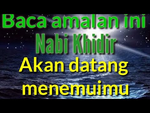 Baca amalan ini nabi khidir akan datang menemuimu