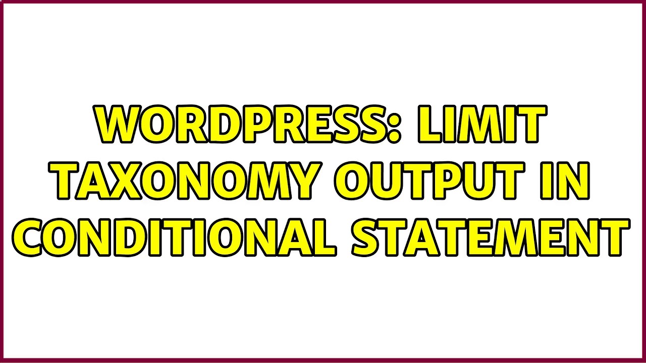 Wordpress: Limit Taxonomy Output in Conditional Statement - YouTube