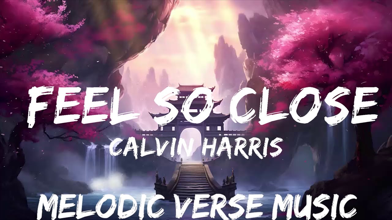 Calvin Harris - Feel So Close (Lyrics) | 25mins - Feeling your music ...