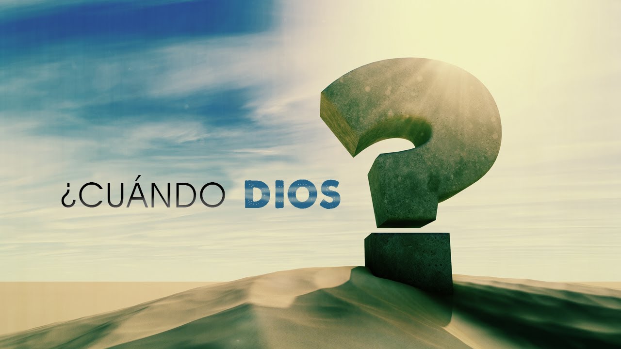 ¿CUÁNDO DIOS ? | PARTE III | CUANDO DIOS LLEGA TARDE - YouTube