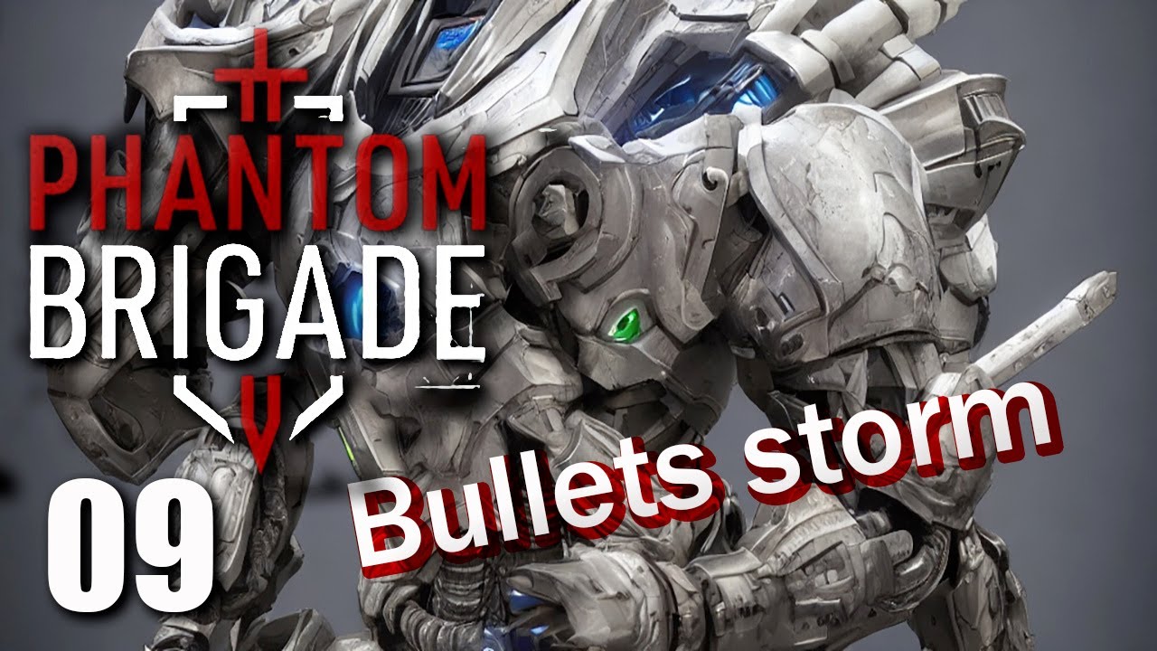 Bullet storm - Phantom Brigade 09 - YouTube