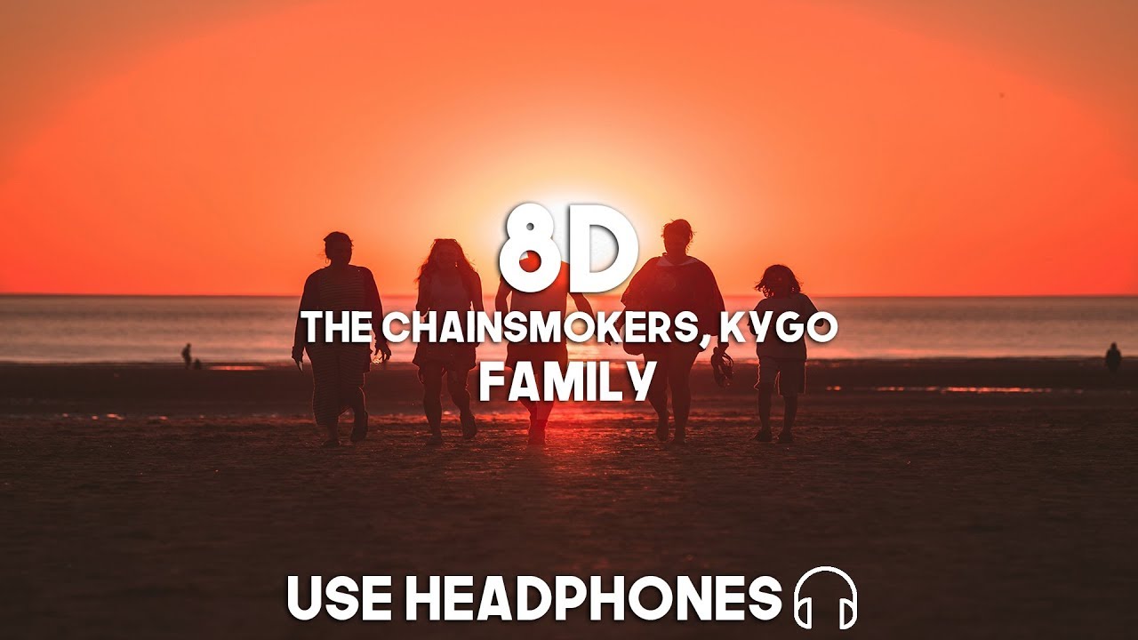 The Chainsmokers, Kygo - Family (8D Audio) - YouTube