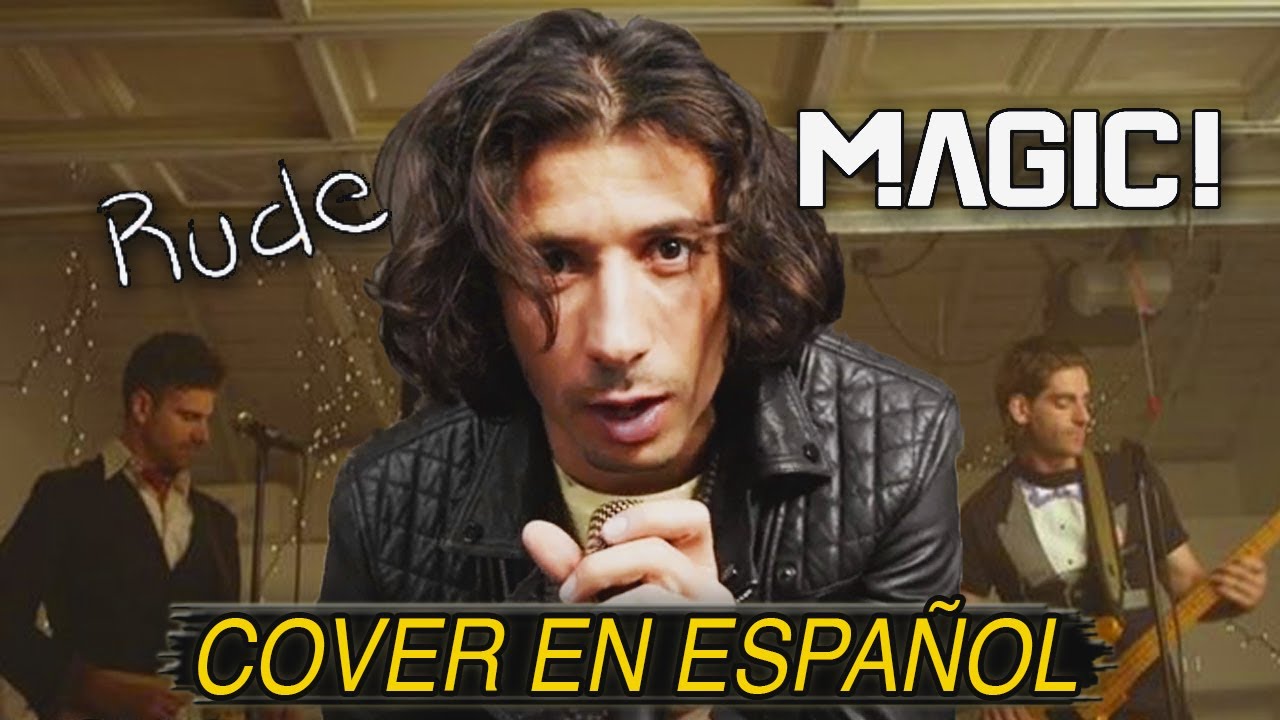 ¿Cómo sonaría "MAGIC! — RUDE" en Español? (Cover Latino) Adaptación ...