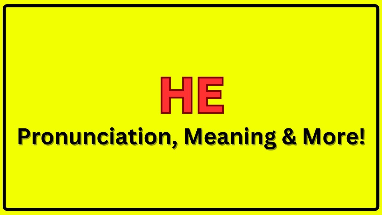 Meaning of He | Pronunciation of He | He In a Sentence - YouTube