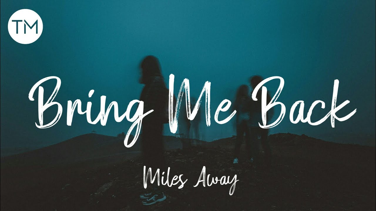 Miles Away - Bring Me Back (Lyrics) ft. Claire Ridgely - YouTube