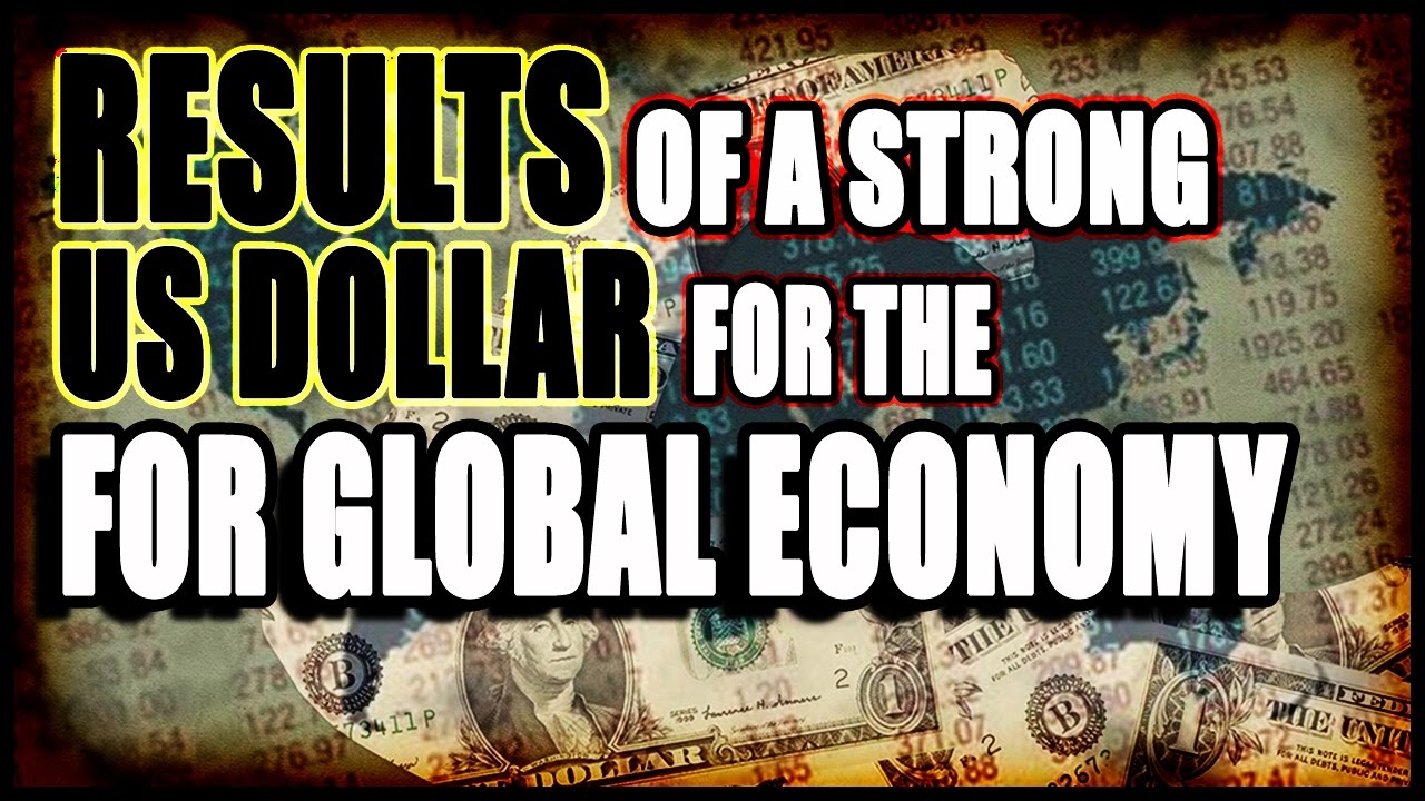 Results of a Strong US Dollar for the Global Economy - YouTube