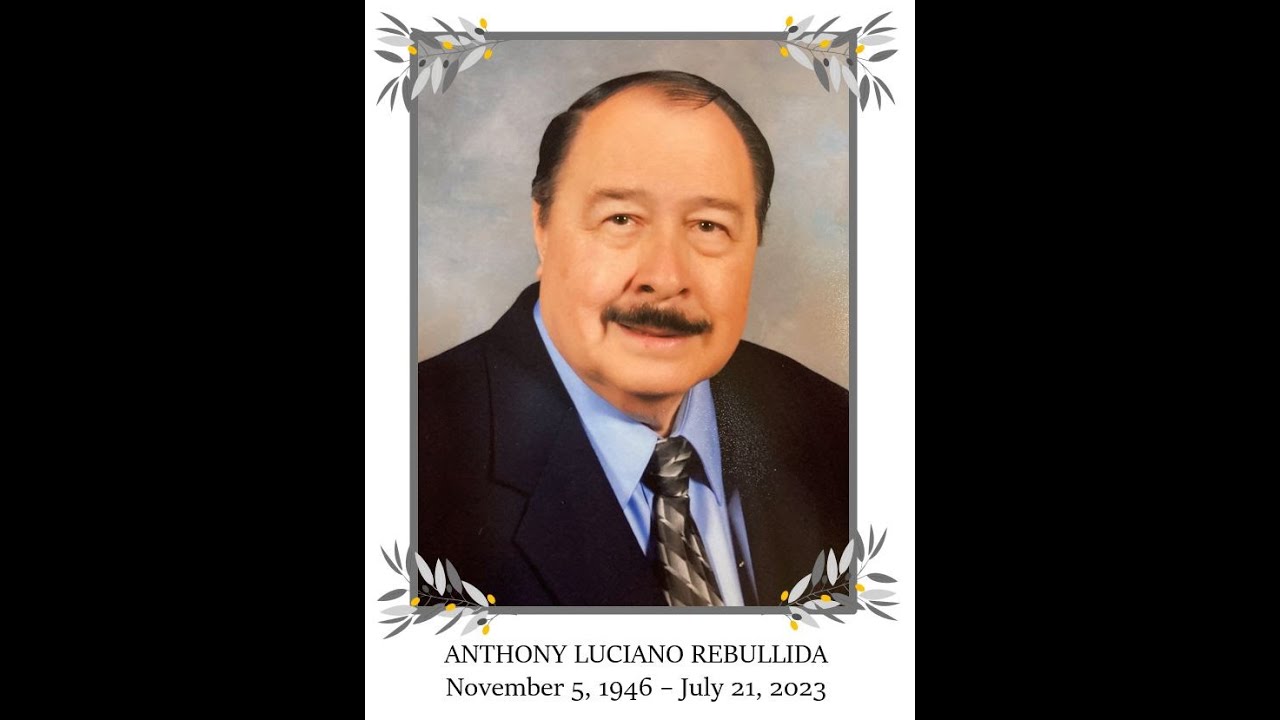 ANTHONY LUCIANO REBULLIDA November 5, 1946 – July 21, 2023 - YouTube