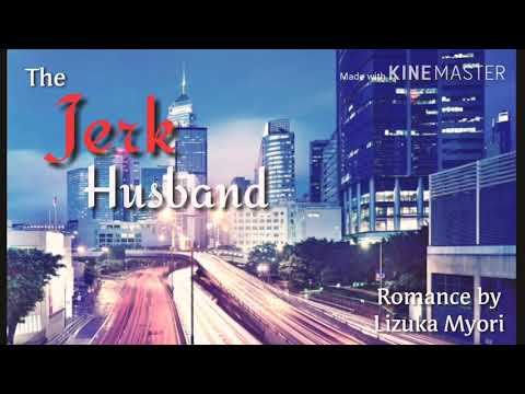 Trailer wattpad 'The Jerk Husband' story wattpad by Lizuka Myori