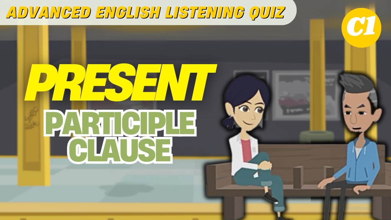 #4 Advanced English Listening Quiz | Present Participle Clause - YouTube