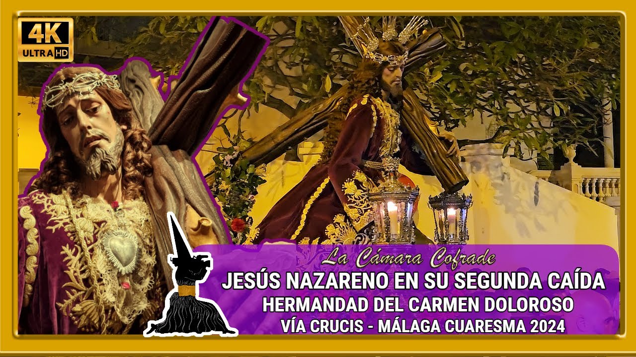 VÍA CRUCIS JESÚS NAZARENO EN SU SEGUNDA CAÍDA (CARMEN DOLOROSO). MÁLAGA ...