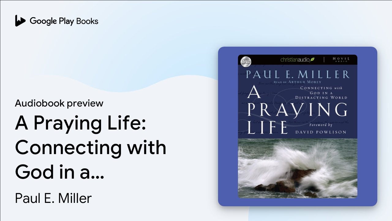 A Praying Life: Connecting with God in a… by Paul E. Miller · Audiobook ...