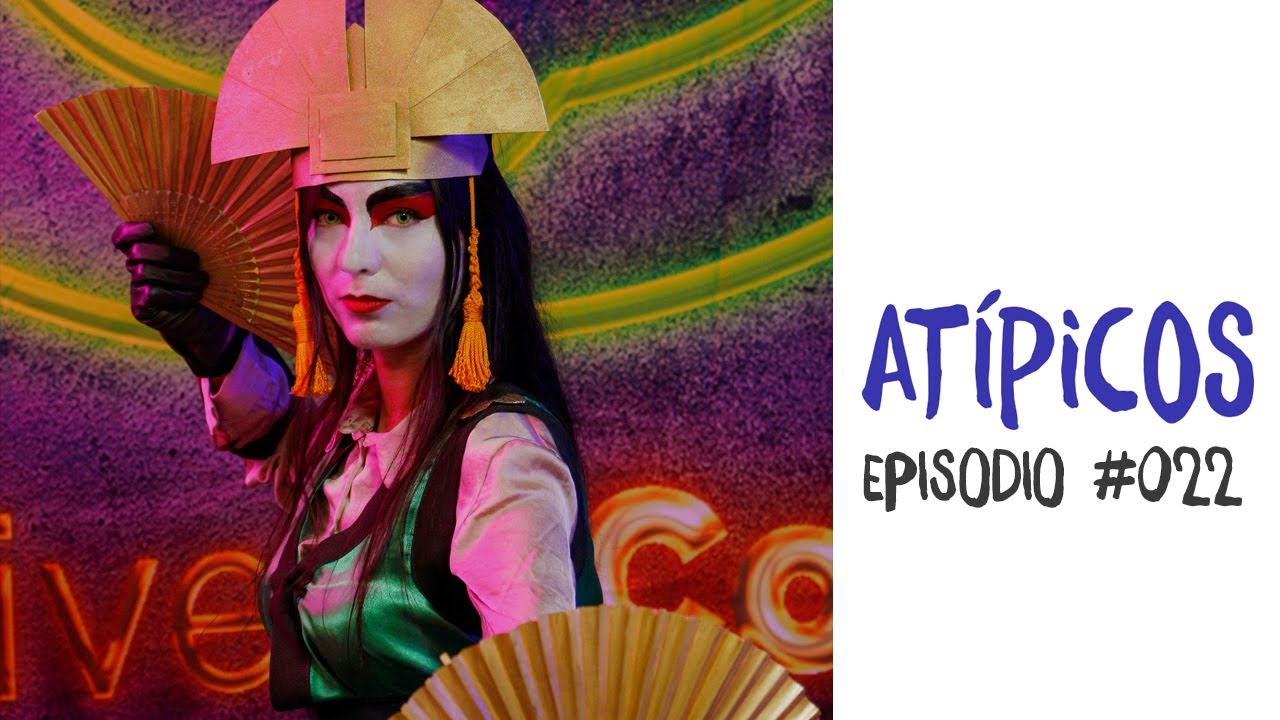 Atípicos #022 | SOFIA BANDERAS | Ser COSPLAYER en México, y ¿por qué ...