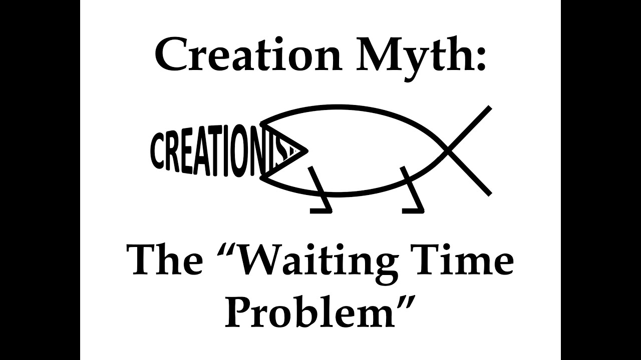 Creation Myth: The "Waiting Time Problem" - YouTube