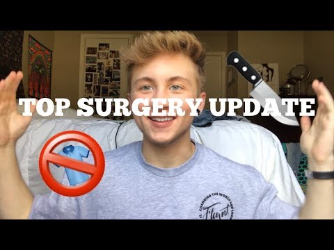 TOP SURGERY UPDATE - YouTube