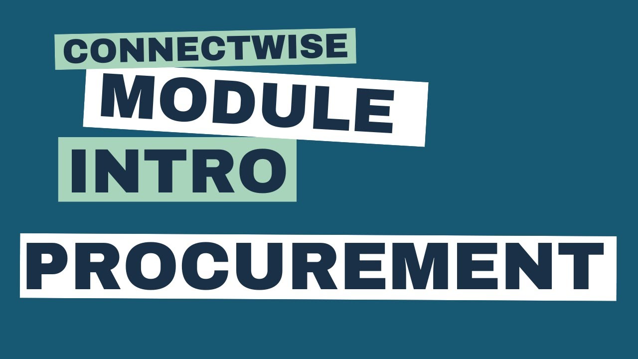 Introduction to the Procurement Module in ConnectWise Manage (PSA) - YouTube