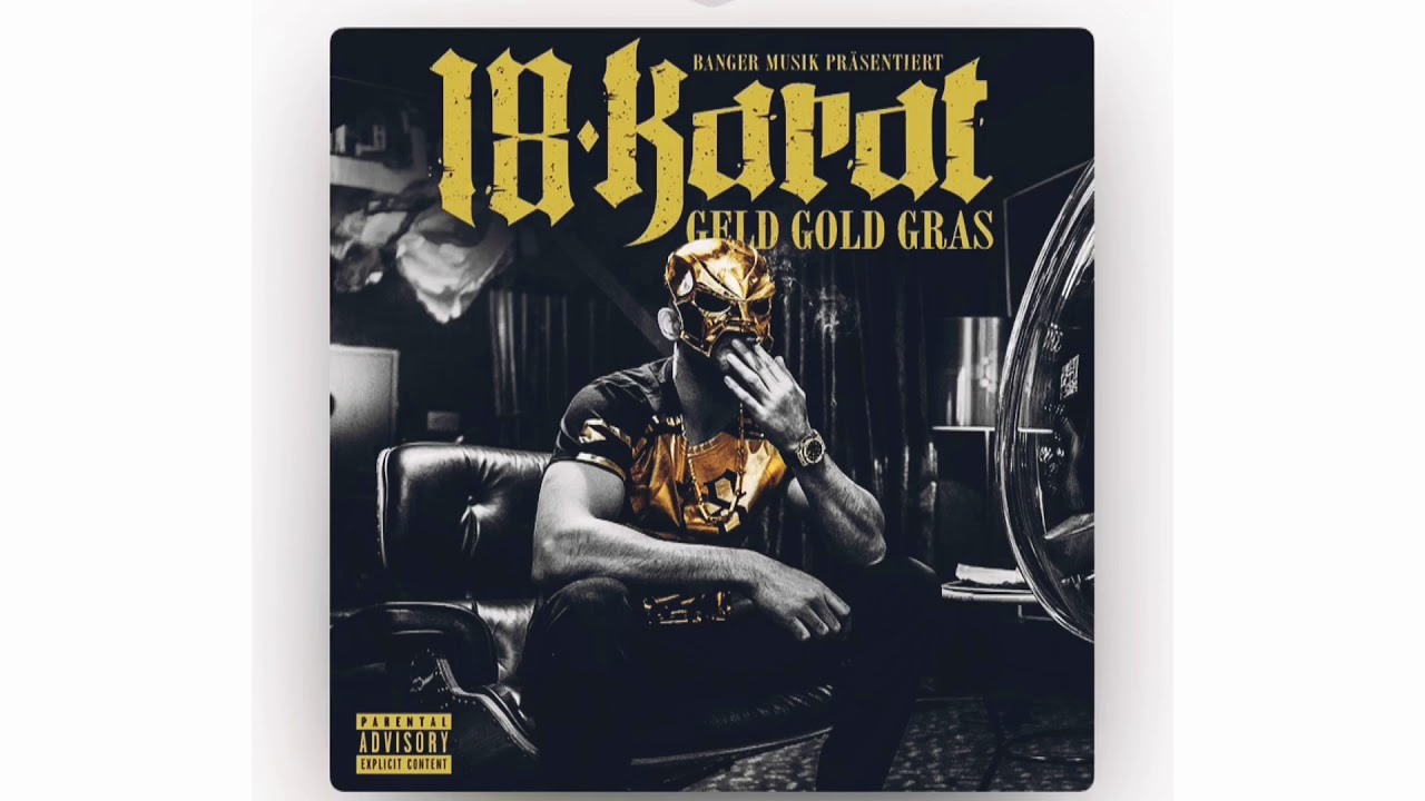 18 Karat - immer noch kein Rapper (Geld Gold Gras) - YouTube