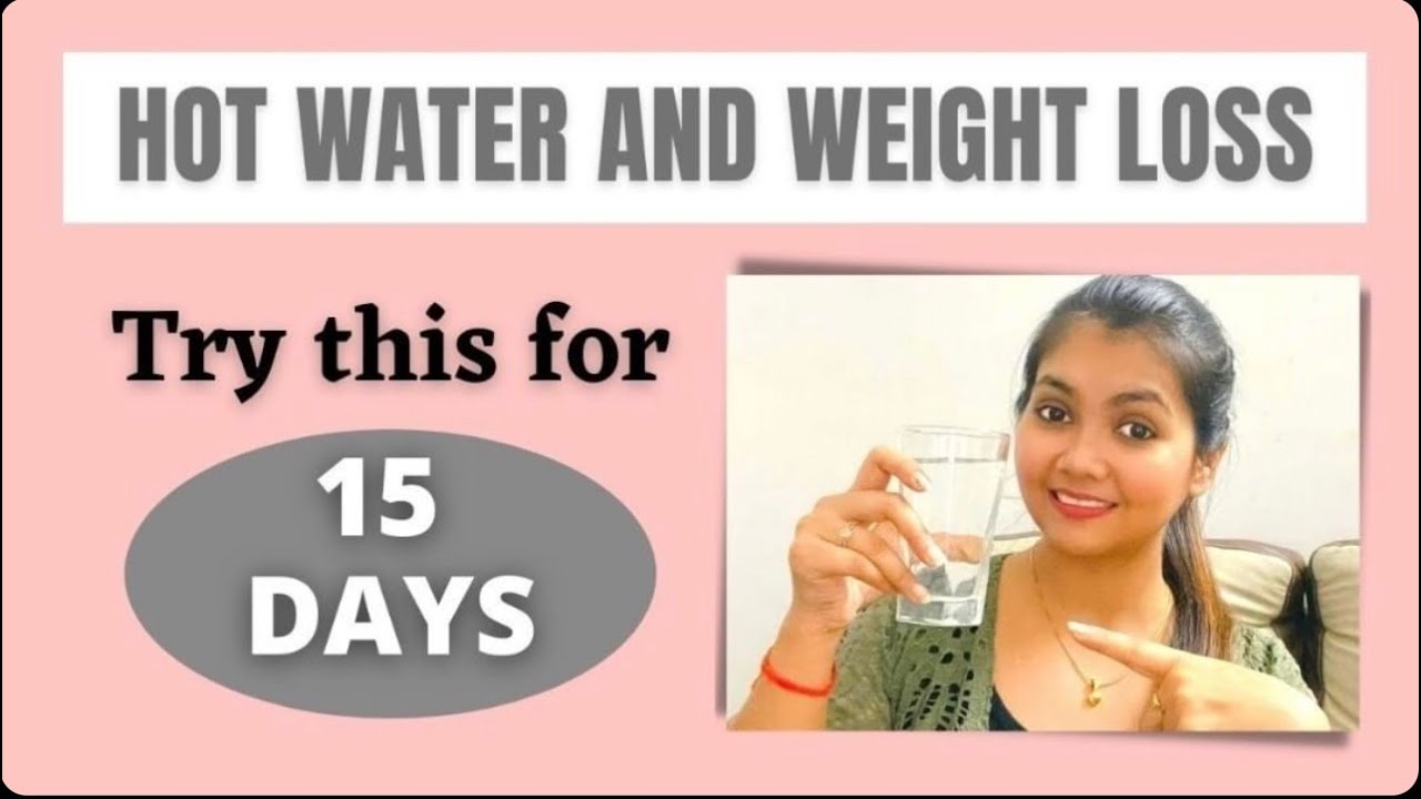 Hot water for Weight Loss in just 15 Days|Benefits of Drinking Hot ...