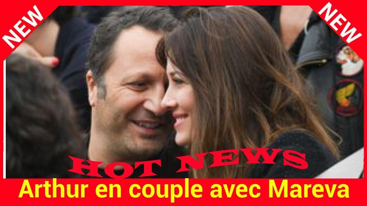Arthur en couple avec Mareva Galanter depuis 10 ans, comment se sont ...