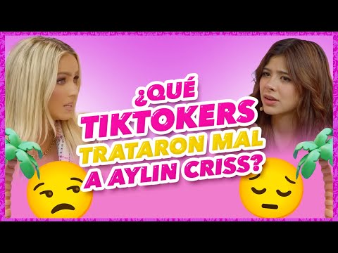 🚨¿Qué tiktokers trataron mal a Aylin Criss?