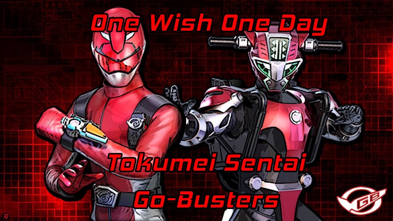 One Wish One Day [Tokumei Sentai Go-busters] Red Buster Theme Sub ...