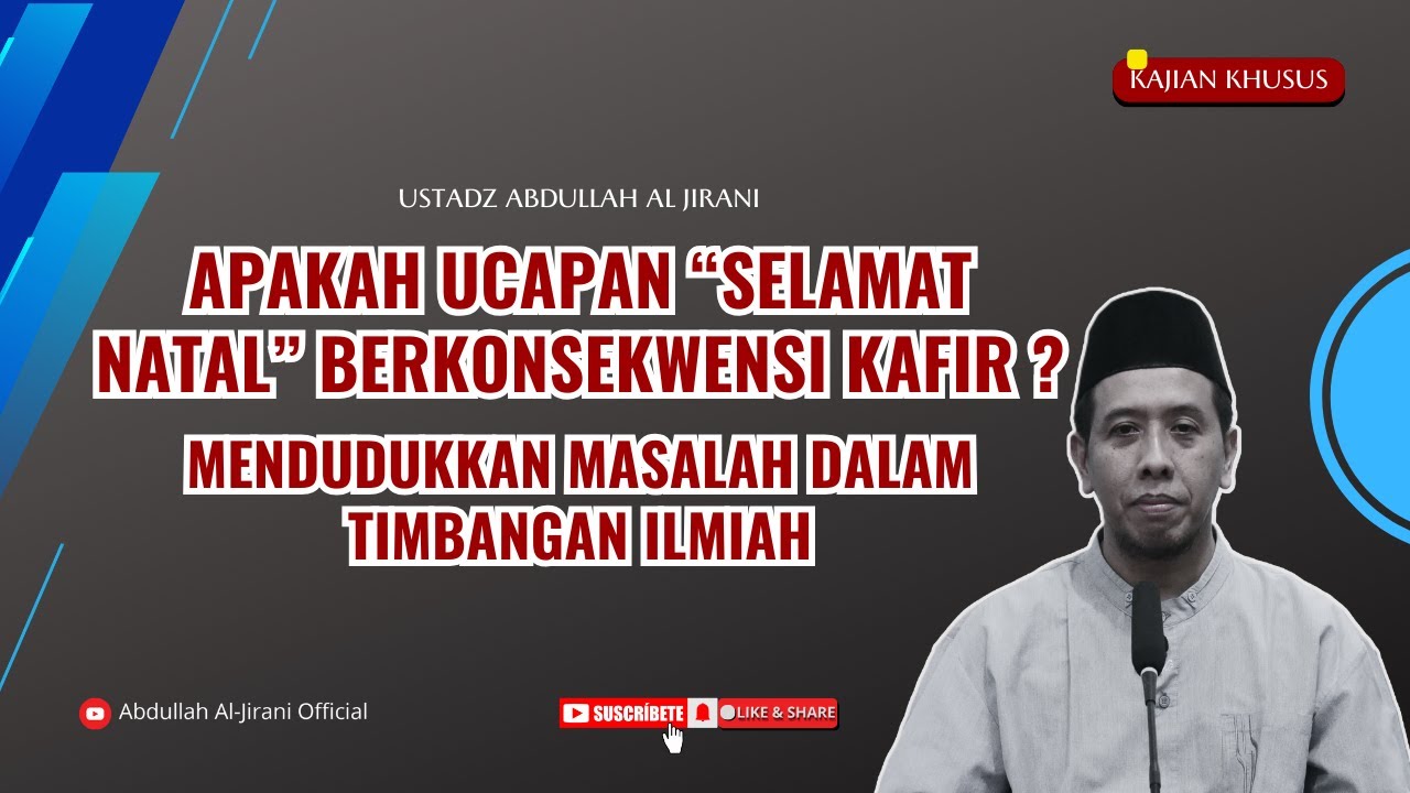 UCAPAN SELAMAT NATAL, BERKONSEKWENSI KAFIR ? Ustad Abdullah Al Jirani - YouTube
