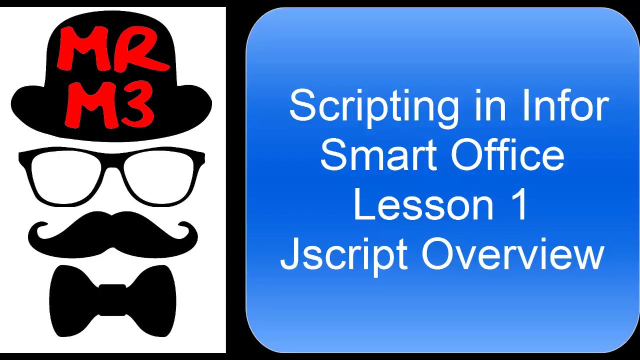 Why use scripts in Infor Smart Office? Jscript overview (Lesson 1 ...