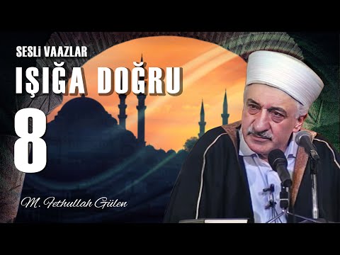 Işığa Doğru -8- | Fedakâr Gönüller | M. Fethullah Gülen Hocaefendi | (1975/12/13)