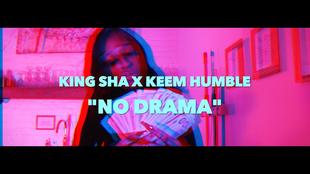 KING SHA x KEEM HUMBLE - "NO DRAMA" - Music Video - YouTube