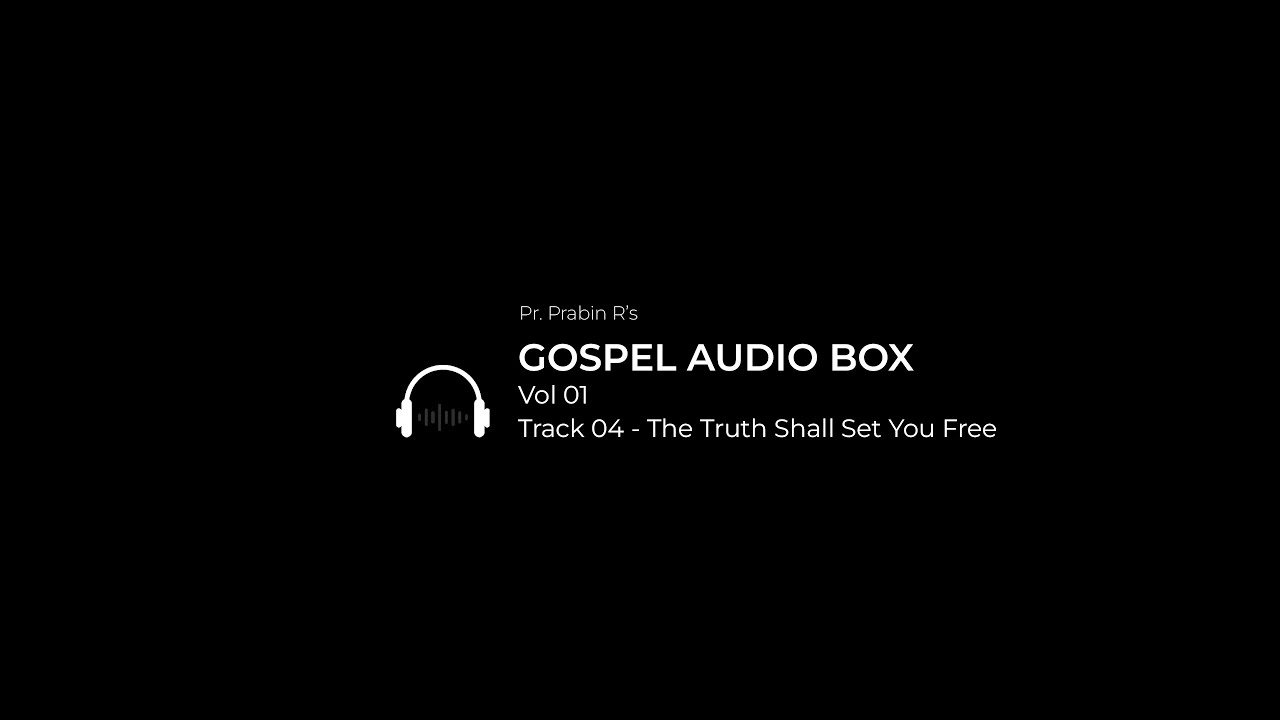 Pr.Prabin's Gospel Audio Box:Vol 01 Track 04 - The Truth Shall Set You ...