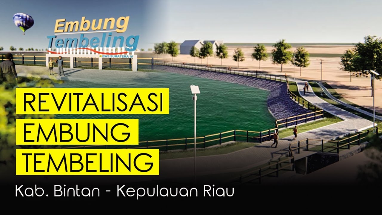 Revitasilsai Embung Tembeling - Kabupaten BIntan - Kepulauan Riau - YouTube
