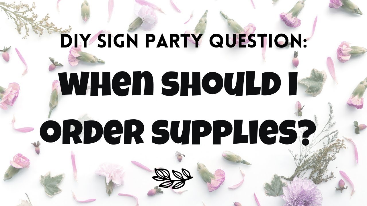 When Shoul I Order Supplies for a Sign Party? - YouTube