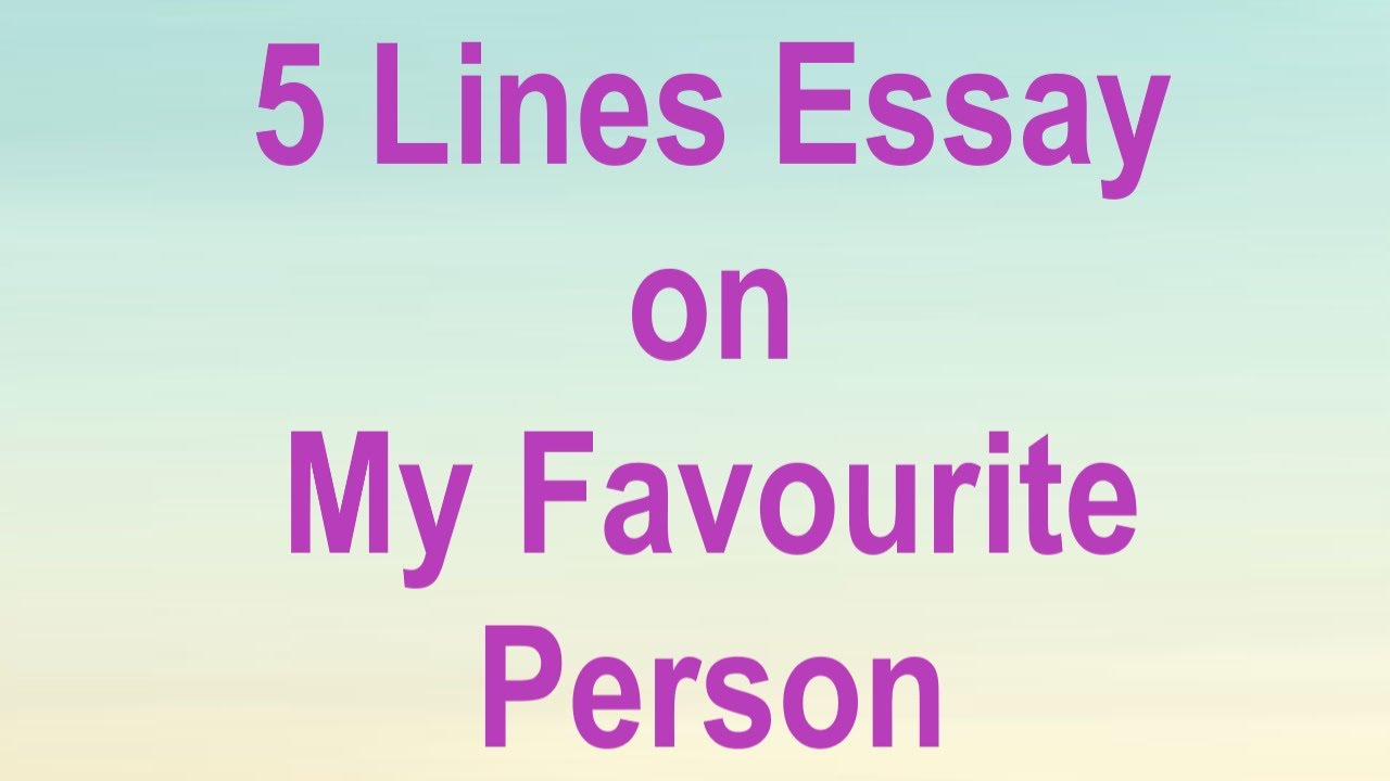 Write 5 Lines Essay about My Favorite Person in English || Short Essay ...