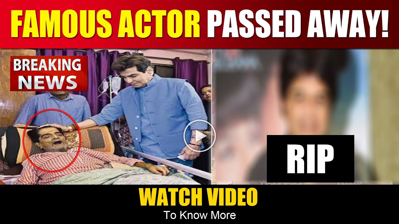 BREAKING NEWS : Famous Actor Passed Away Today | Junior Mehmood Death ...