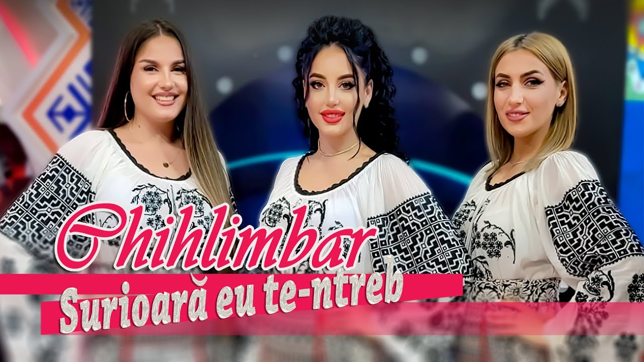 CHIHLIMBAR . Surioare eu va-ntreb - YouTube