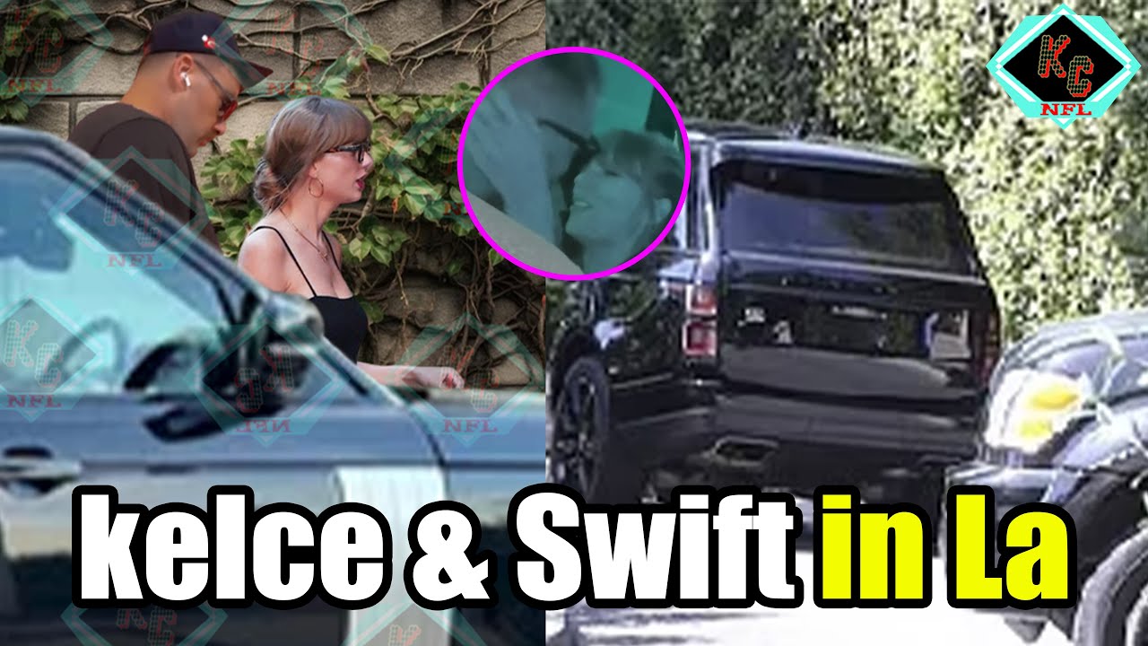 WOW! Travis Kelce and girlfriend Taylor Swift continue to reunite in Los Angeles - YouTube