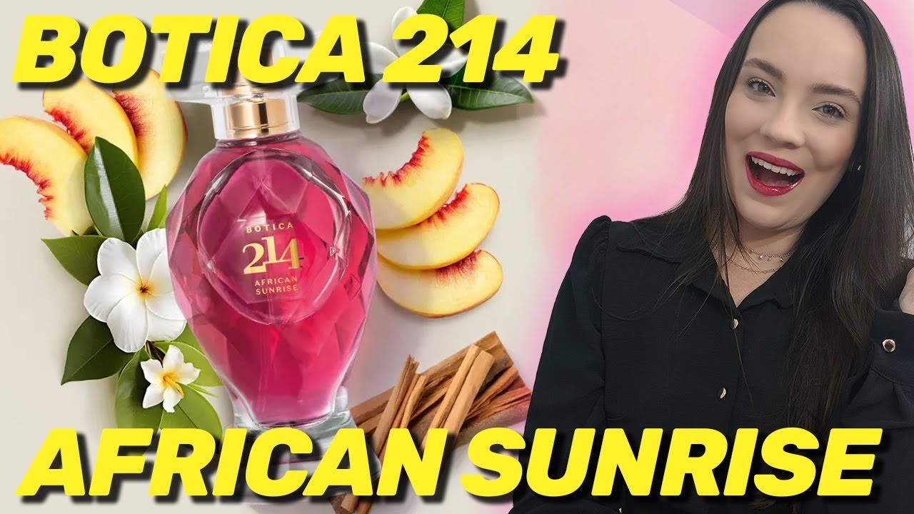 BOTICA 214 AFRICAN SUNRISE O BOTICÁRIO - VALE A PENA? - YouTube