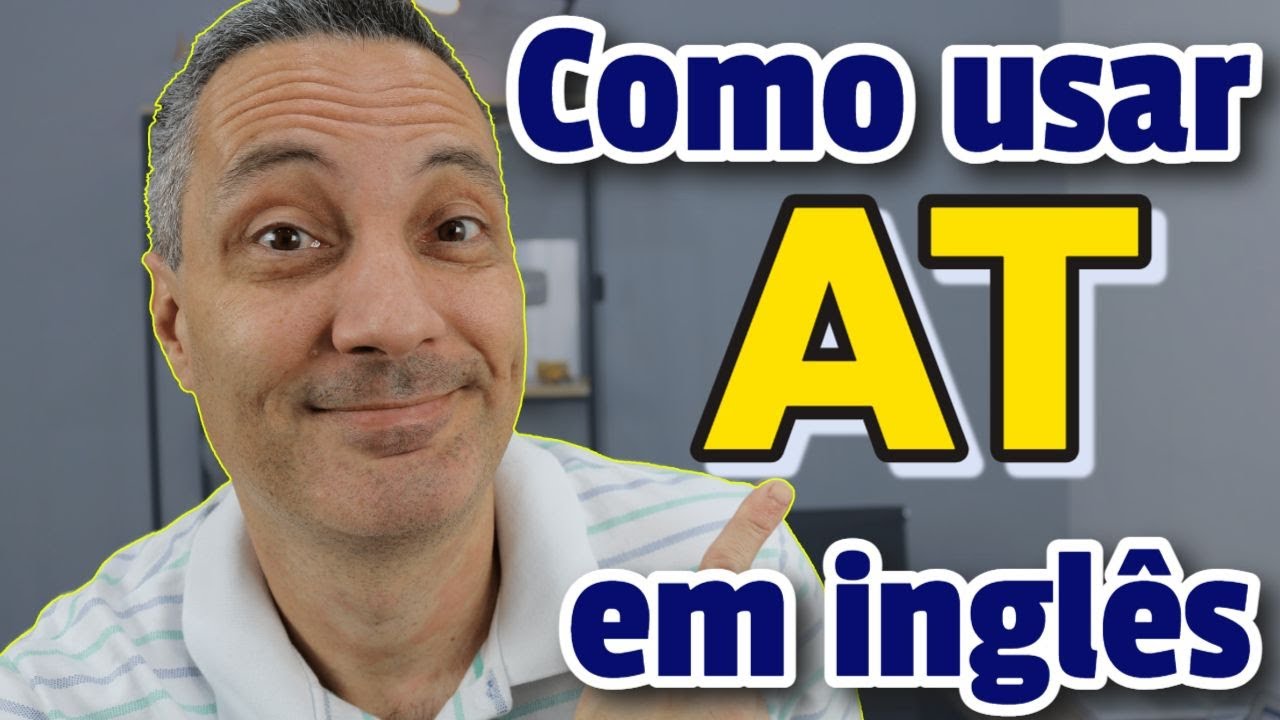 Como usar AT em inglês - YouTube