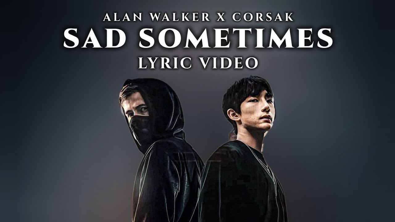 Alan Walker, CORSAK & Huang Xiaoyun - Sad Sometimes (Lyric Video) - YouTube