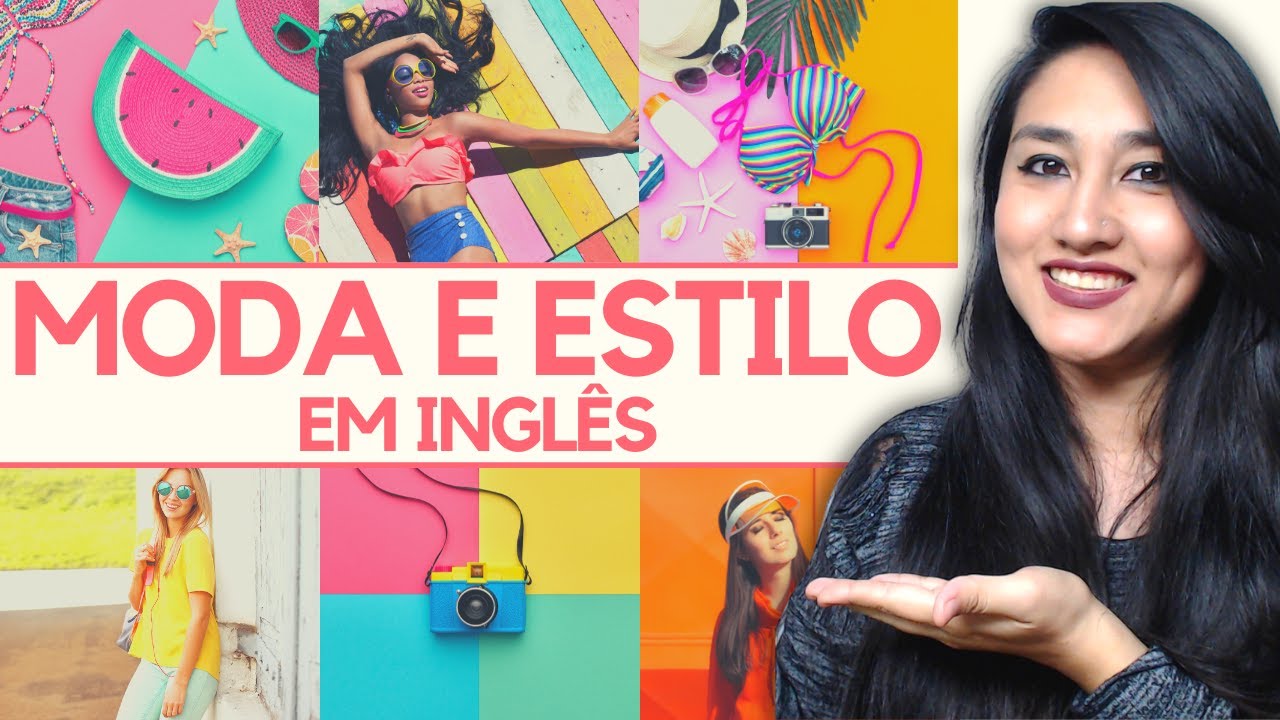MODA E ESTILO EM INGLÊS: ROUPAS, TENDÊNCIAS E MARCAS - YouTube