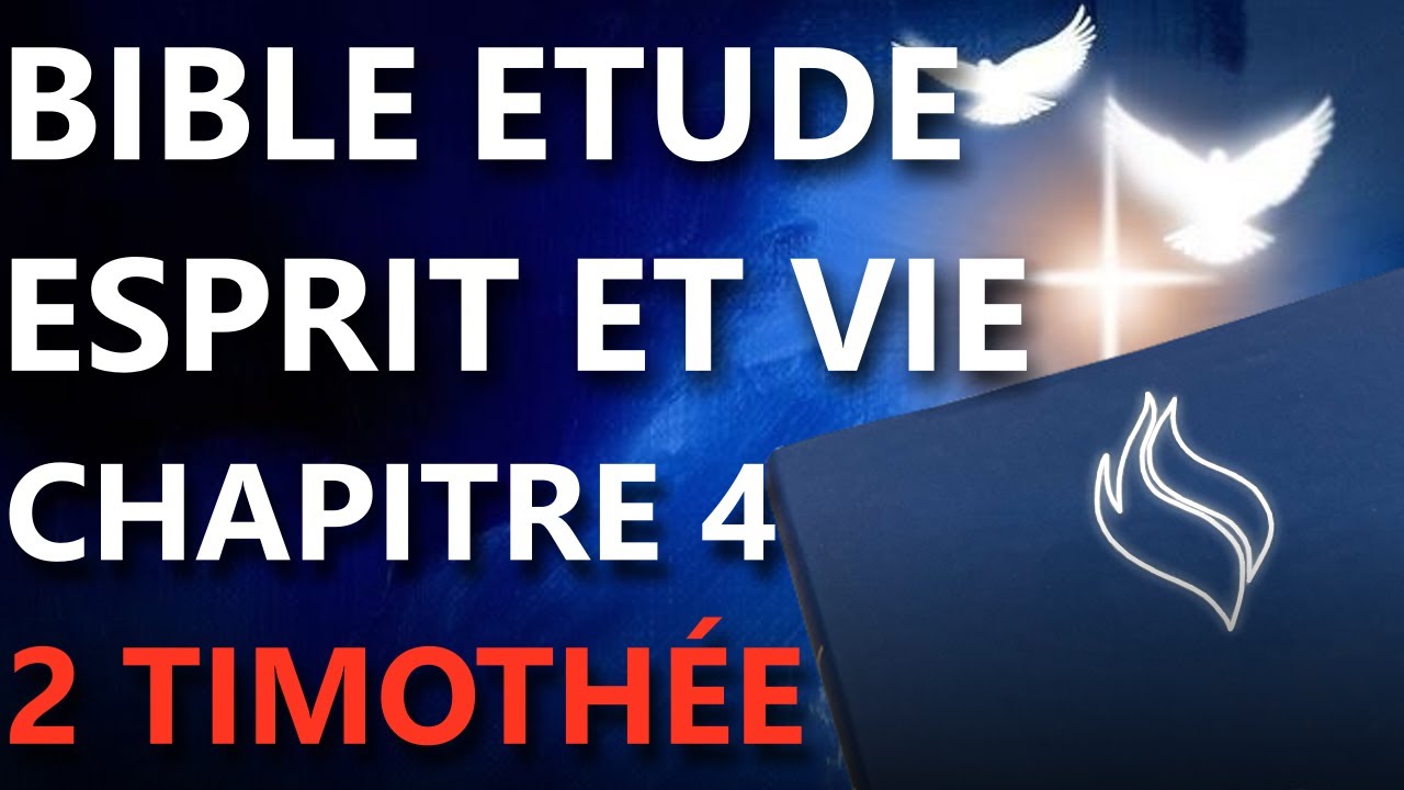 Bible étude 2 TIMOTHÉE ch. 4 l Esprit et Vie - YouTube