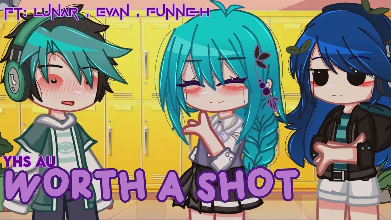 ` ︎Worth a shot || MEME || Ft.Lunar,Funneh & Evan || YHS AU || Read ...