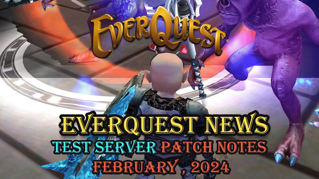 Everquest News - Test Server Patch Notes February 2024 - YouTube
