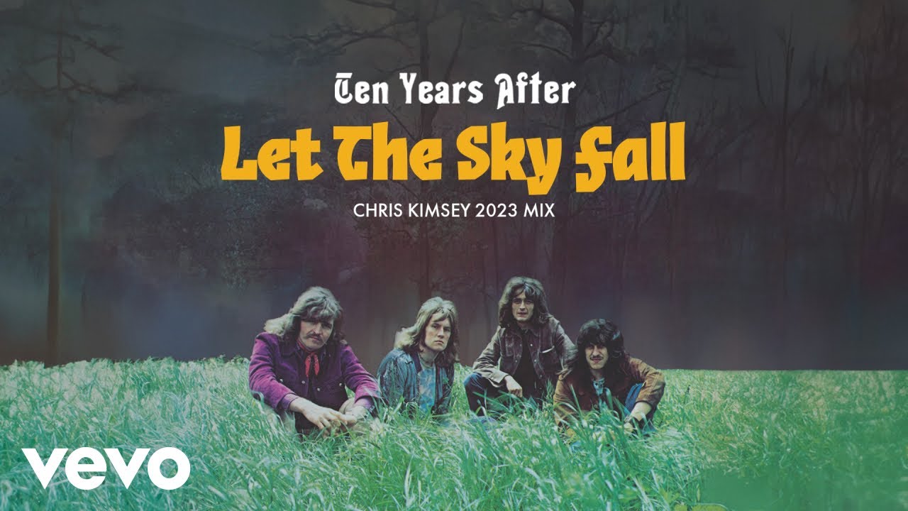 Ten Years After - Let The Sky Fall (Chris Kimsey 2023 Mix) [Official ...