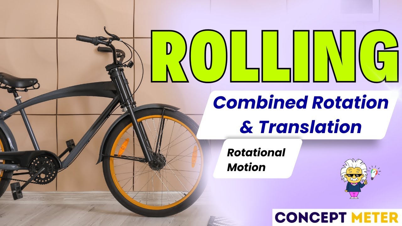 Rolling Motion : Combined Rotation & Translation Motion, example of ...