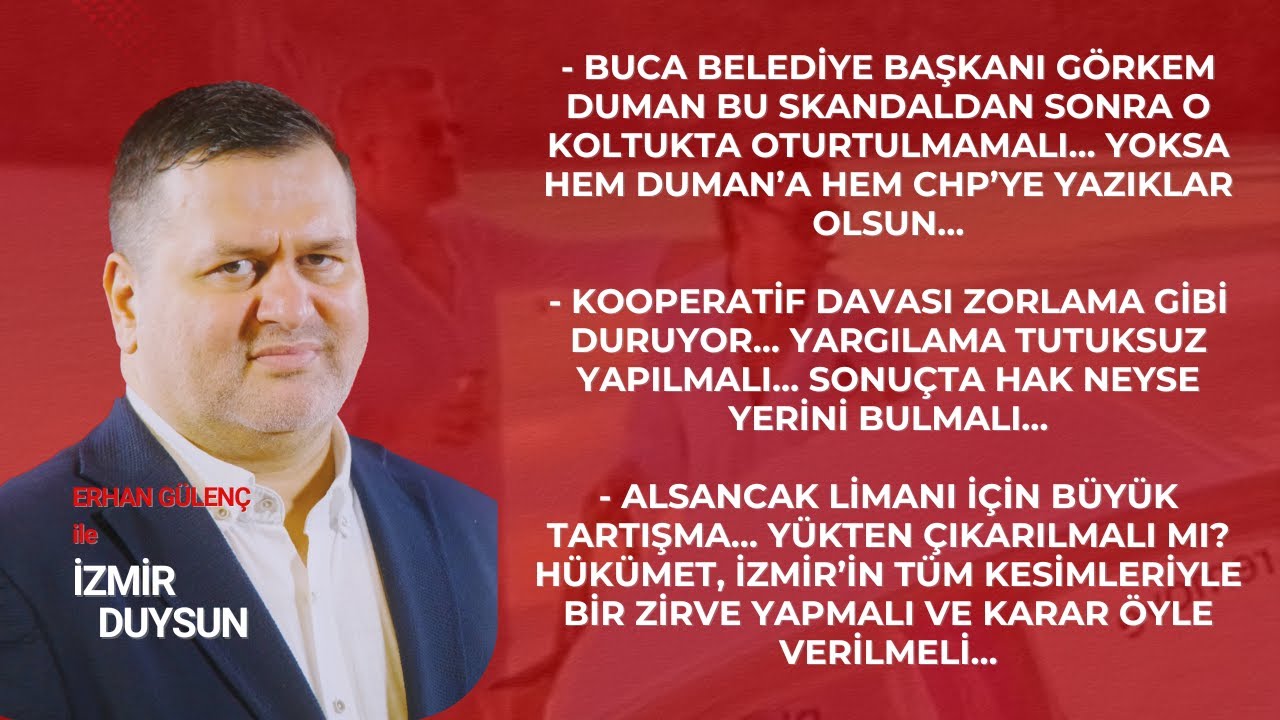 ERHAN GÜLENÇ İLE İZMİR DUYSUN / GÖRKEM DUMAN BU SKANDALDAN SONRA O ...