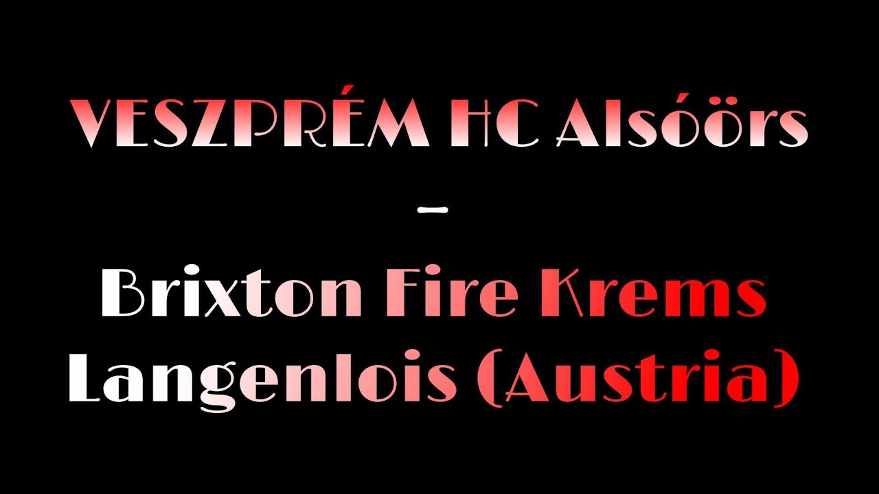 VESZPRÉM HC Alsóörs - Brixton Fire Krems Langenlois (AUT) - YouTube