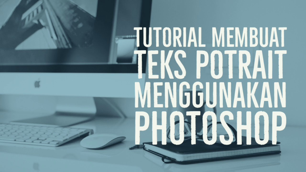 TUTORIAL TEKS POTRAIT MENGGUNAKAN PHOTOSHOP - YouTube