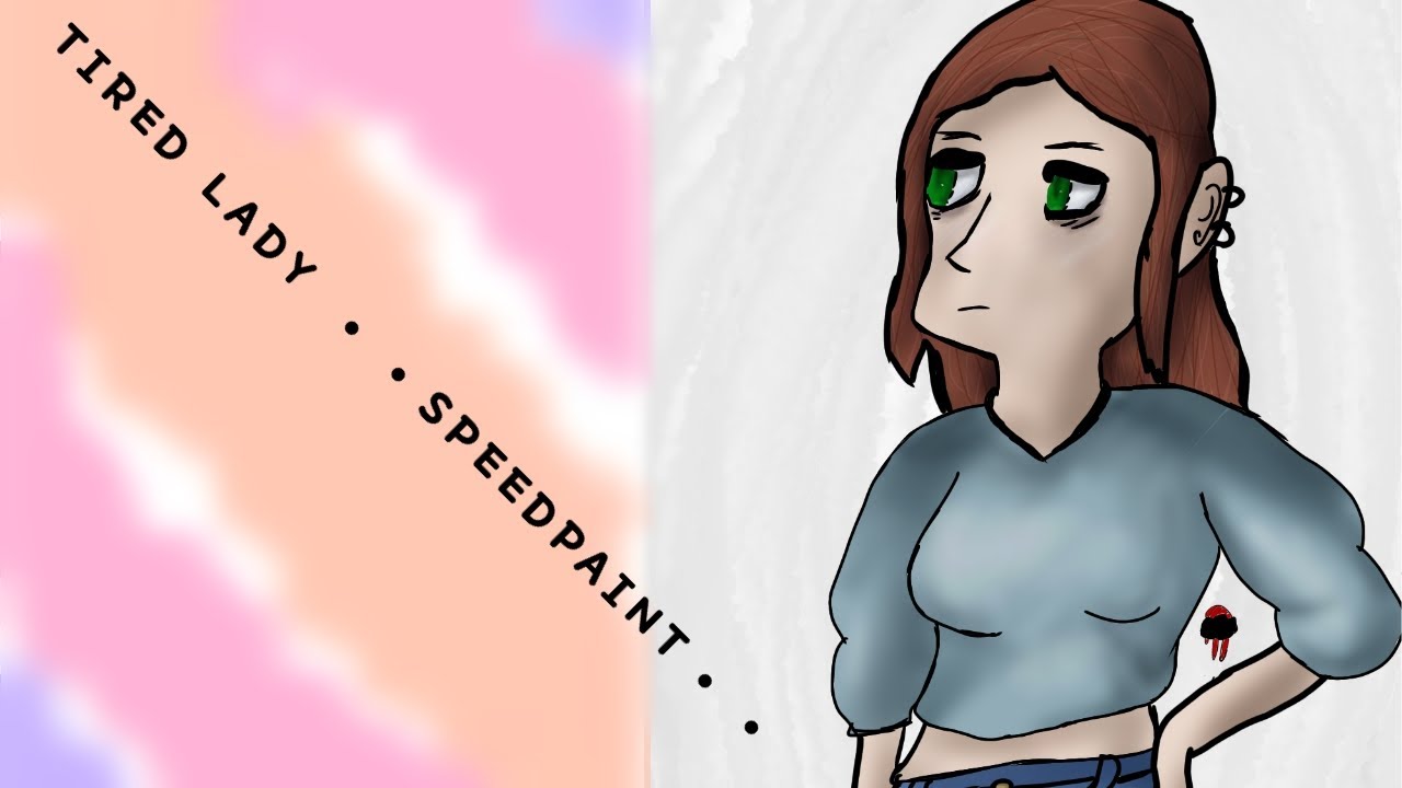 Tired Lady- SPEEDPAINT - YouTube