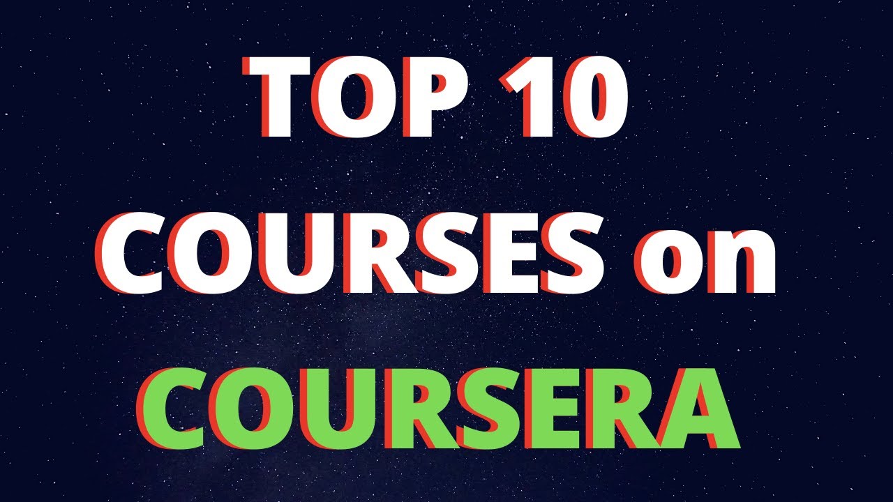 Top 10 Courses on Coursera in 2021 - YouTube